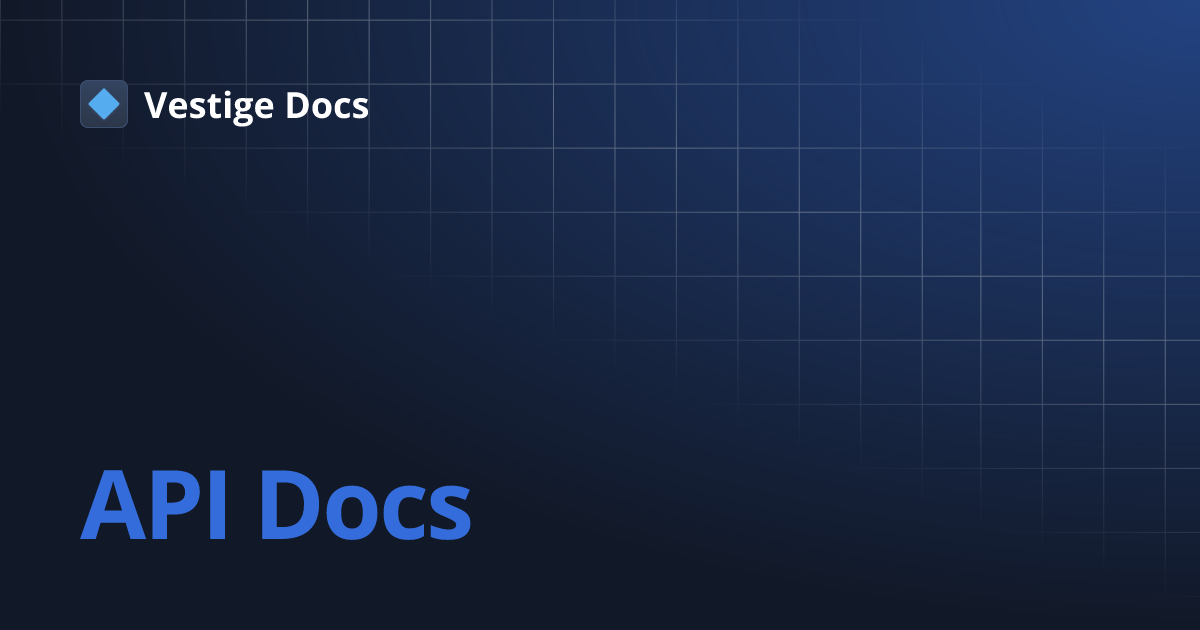 API Docs | Vestige Docs